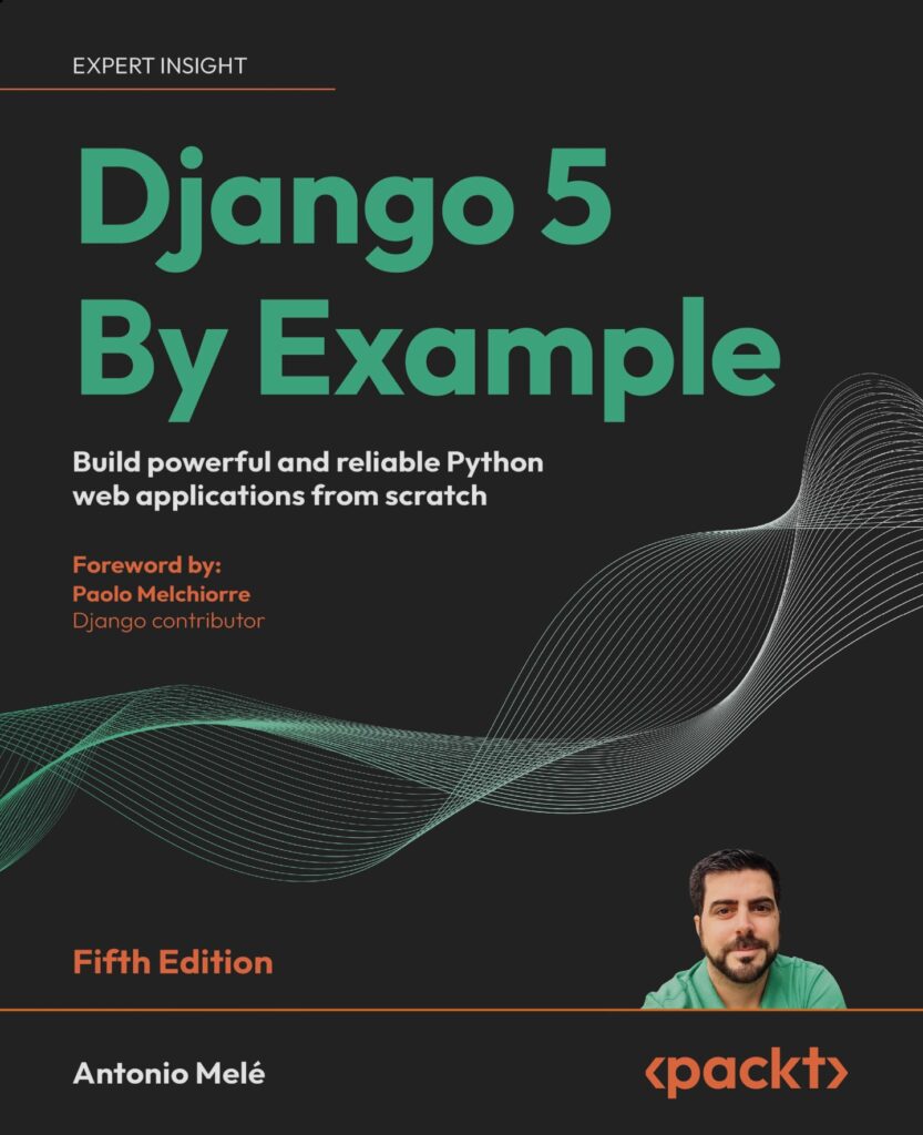Django 5 By Example: Build Powerful And Reliable Python Web Applications From Scratch - 阅读世界